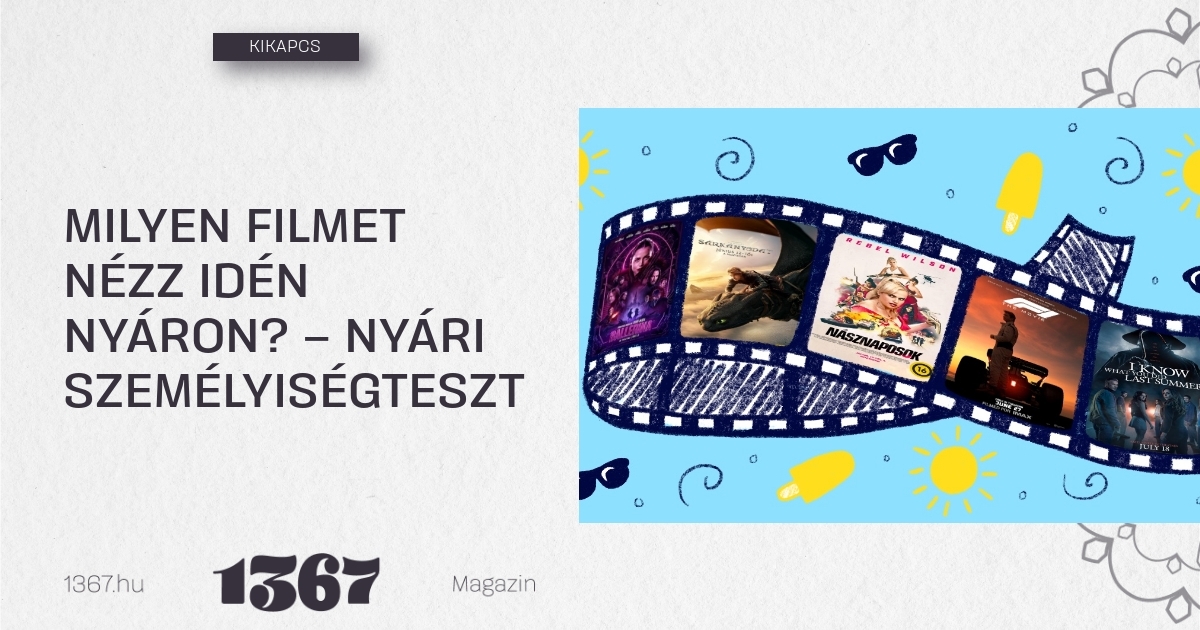 Milyen filmet nézz idén nyáron? – Nyári személyiségteszt – 1367