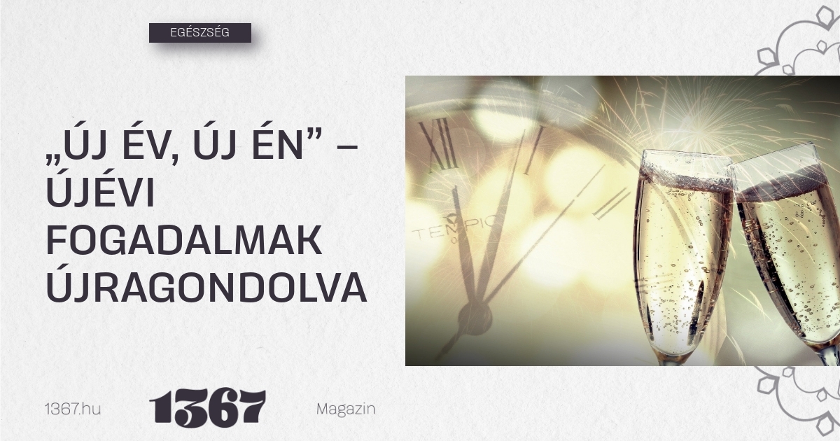 „Új év, új én” – újévi fogadalmak újragondolva – 1367
