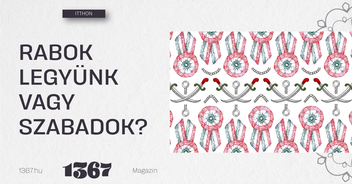 Rabok legyünk vagy szabadok? – 1367